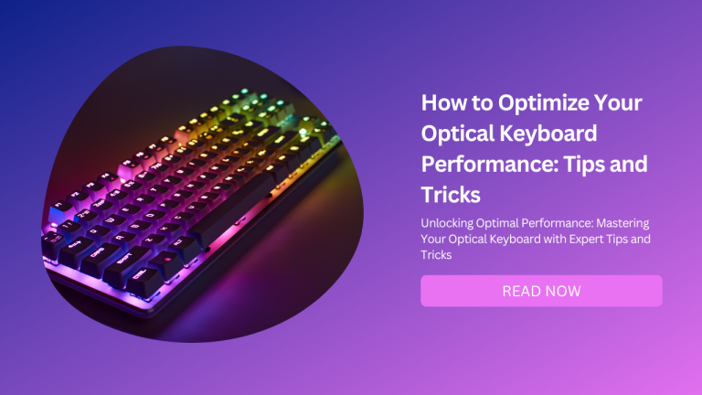 How to Optimize Your Optical Keyboard Performance - Joltfly
